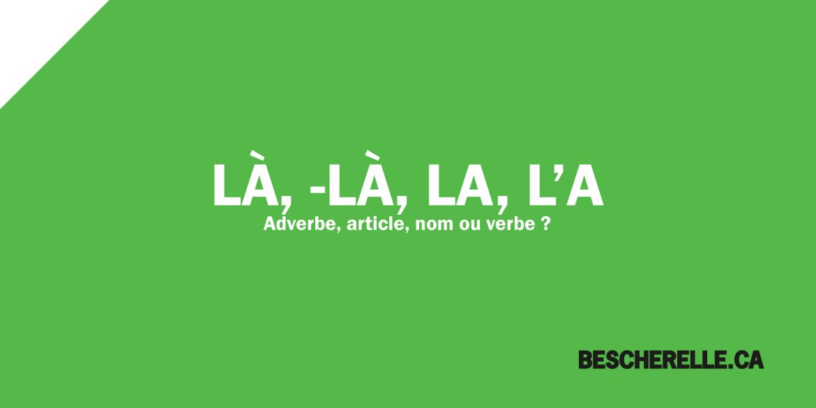 Écrit-on là, -là, la ou l’a ? - Bescherelle