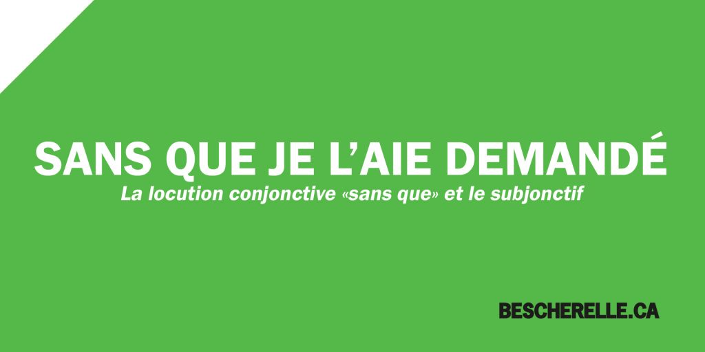 La construction de la locution conjonctive « sans que » - Bescherelle