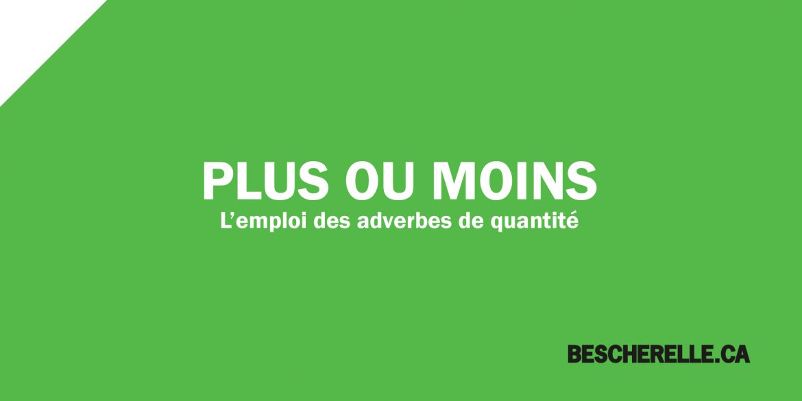 Les adverbes de quantité plus et moins - Bescherelle